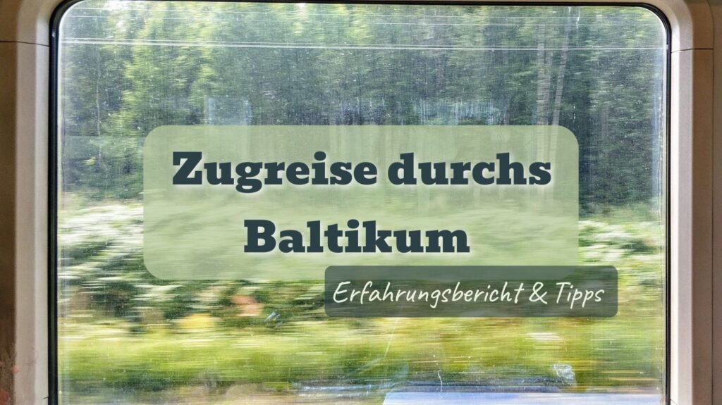 Baltikum mit dem Zug - Erfahrungsbericht: Durch Litauen, Lettland und ...
